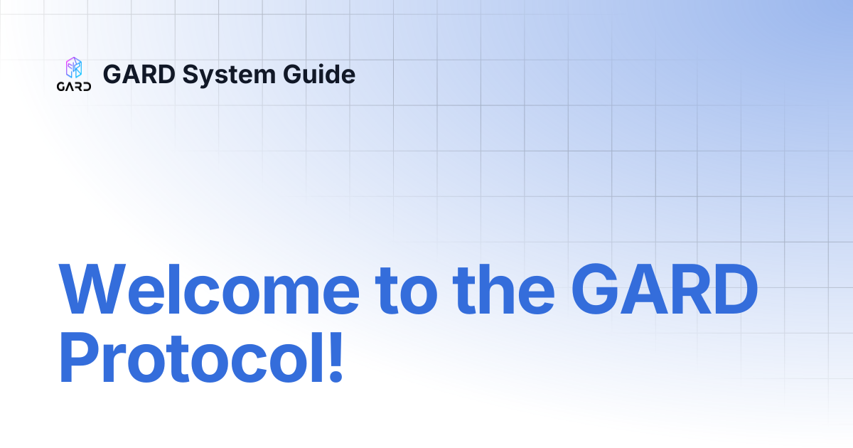 Welcome to the GARD Protocol! | GARD System Guide