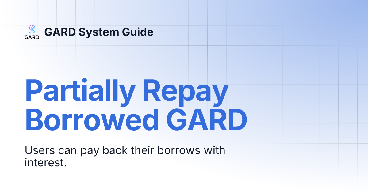 Partially Repay Borrowed GARD | GARD System Guide